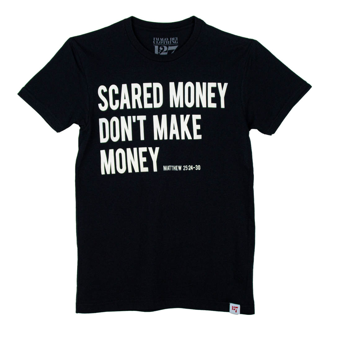 SCARED MONEY DON'T MAKE MONEY – 1:27CLOTHING